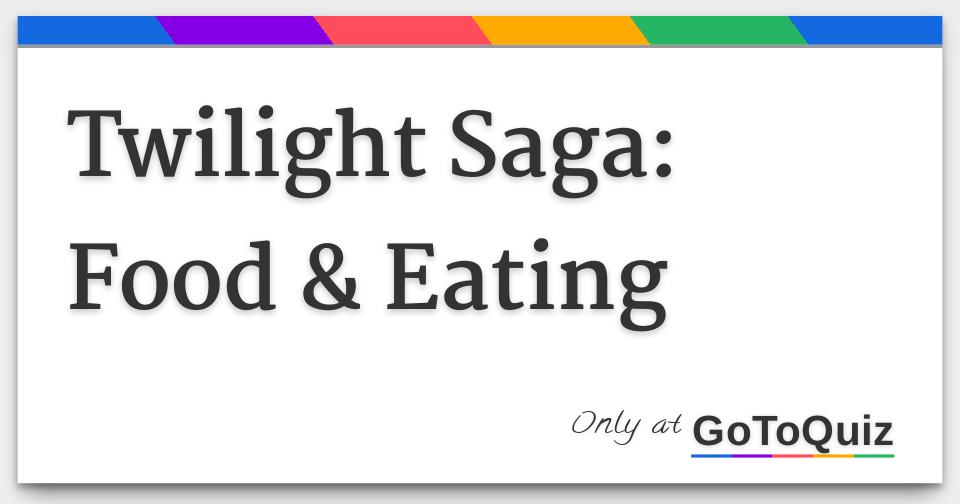 Twilight Saga: Food & Eating