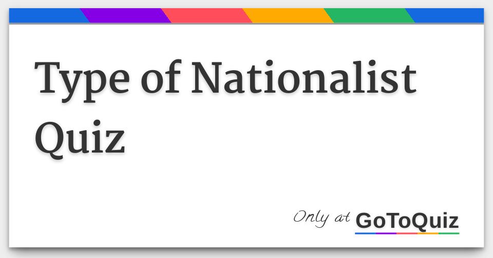 Type of Nationalist Quiz