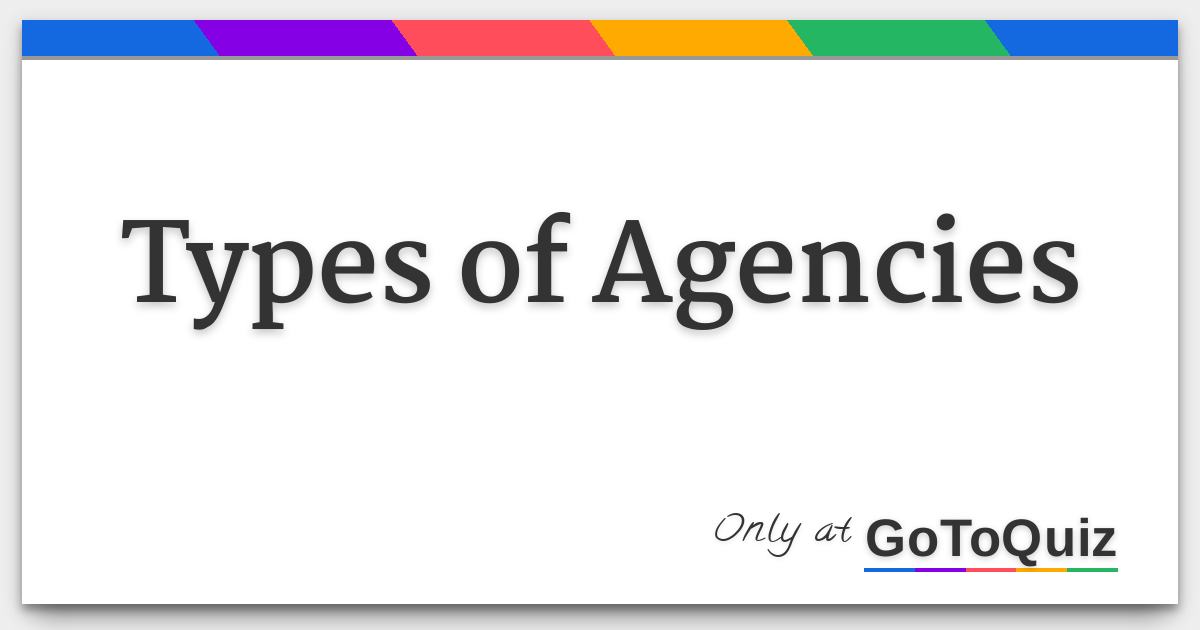 Types of Agencies