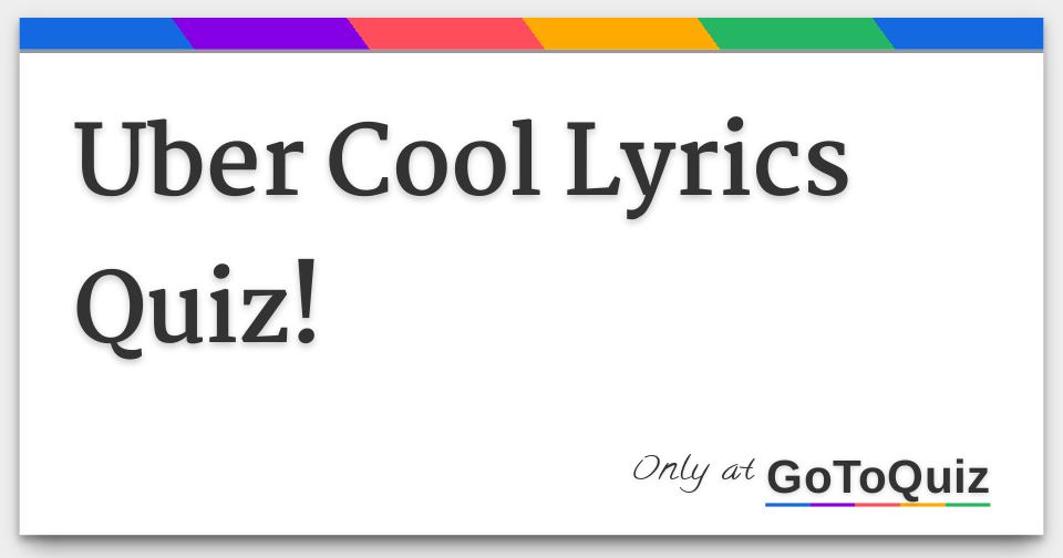 Uber Cool Lyrics Quiz!