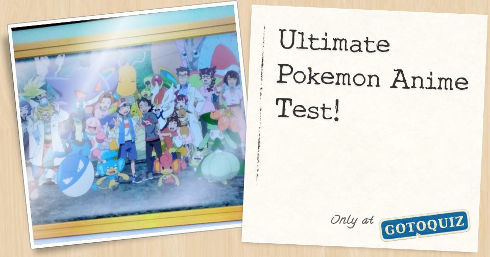Ultimate Pokemon Anime Test!