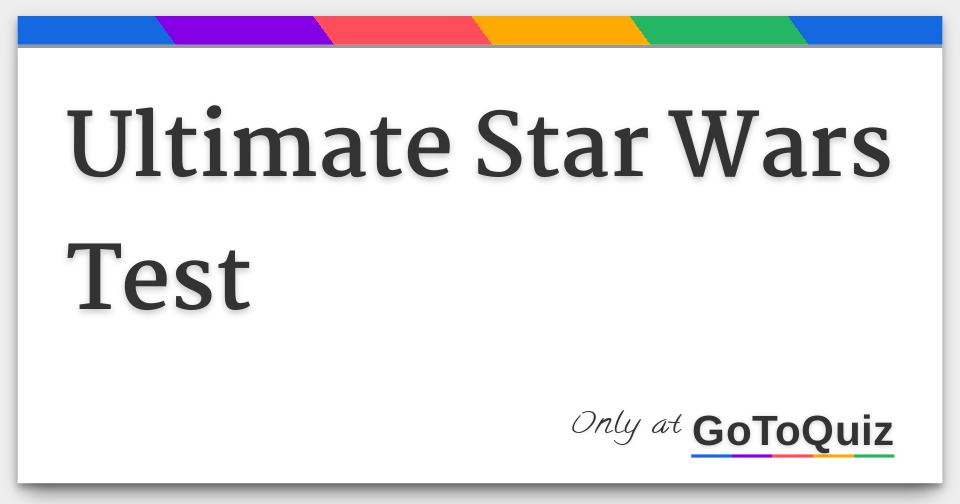 Ultimate Star Wars Test