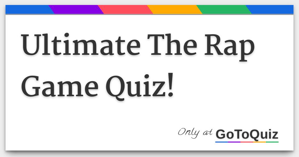 Ultimate The Rap Game Quiz!