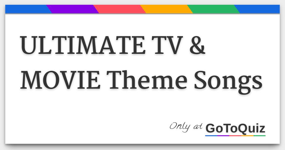 ULTIMATE TV & MOVIE Theme Songs