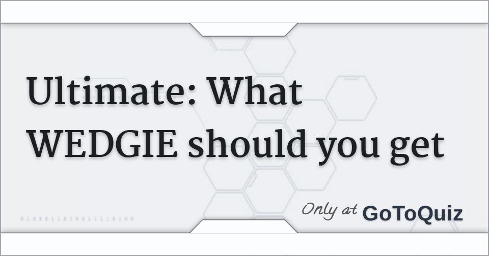 Ultimate: What WEDGIE should you get