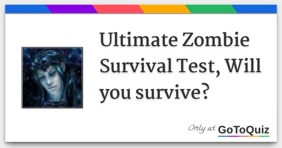 Ultimate Zombie Survival Test, Will you survive?