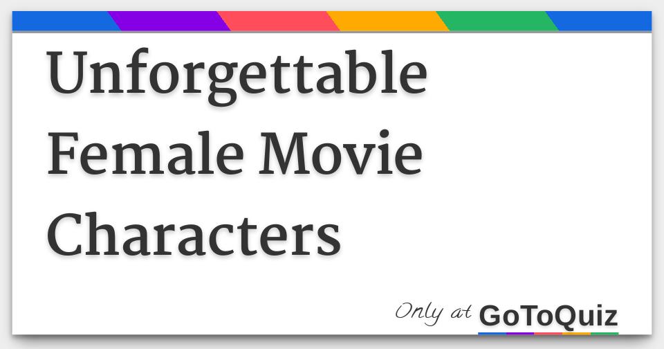 Unforgettable Female Movie Characters