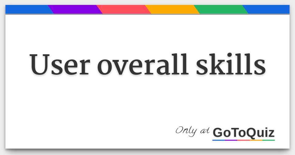 user overall skills