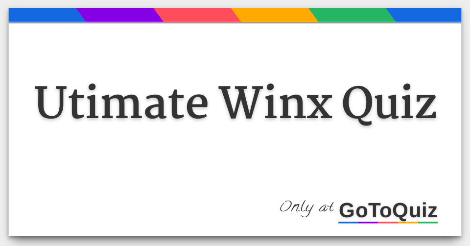 Utimate Winx Quiz