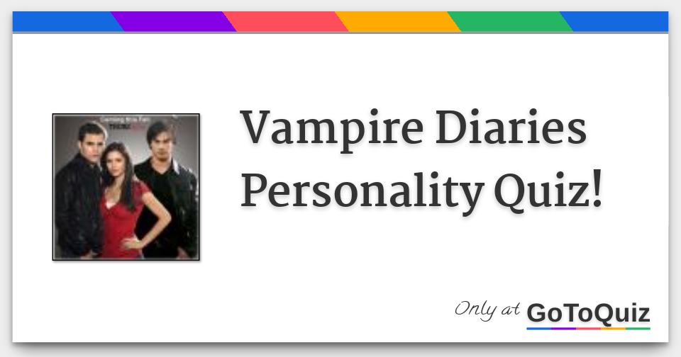 Vampire Diaries Personality Quiz!