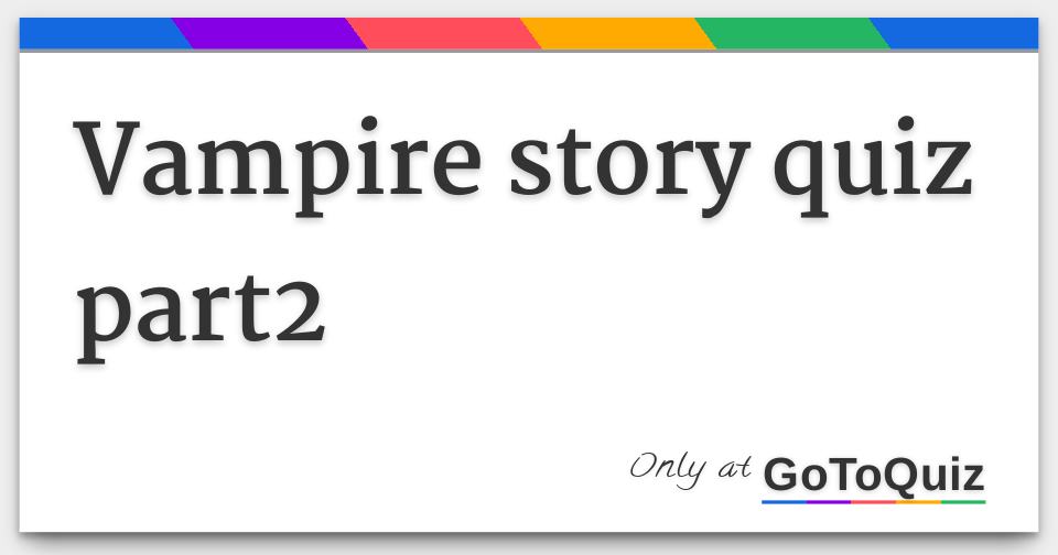 vampire story quiz part2