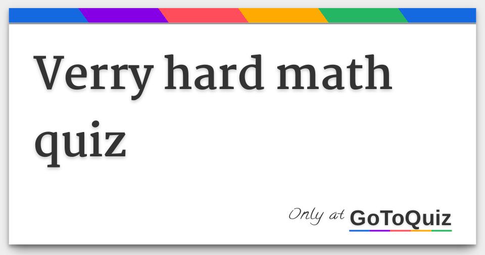Verry Hard Math Quiz verry-hard-math-quiz