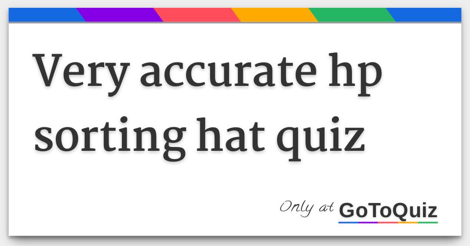 Very Accurate Hp Sorting Hat Quiz