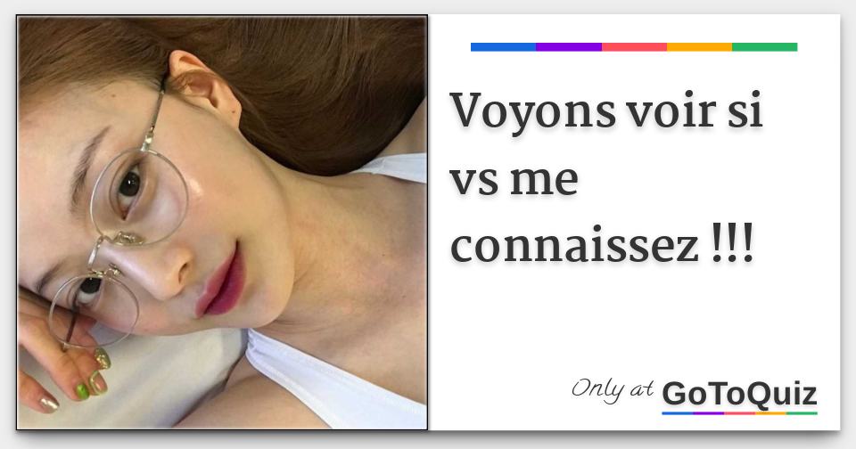voyons voir si vs me connaissez