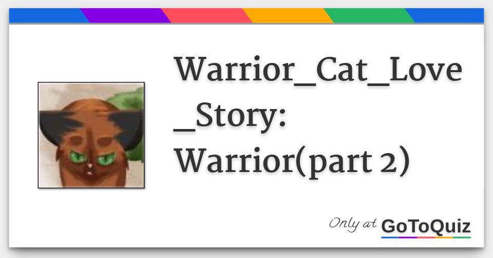 Warrior_Cat_Love_Story: Warrior(part 2)