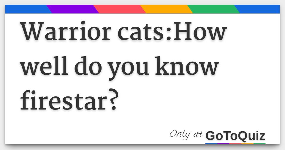 Warrior cats:How well do you know firestar?