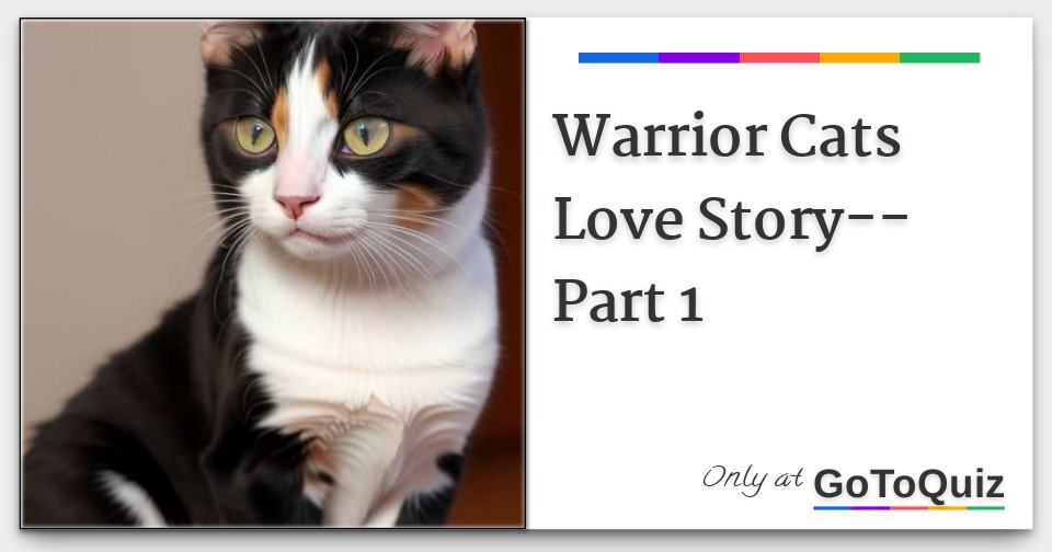 Warrior Cats Love Story-- Part 1