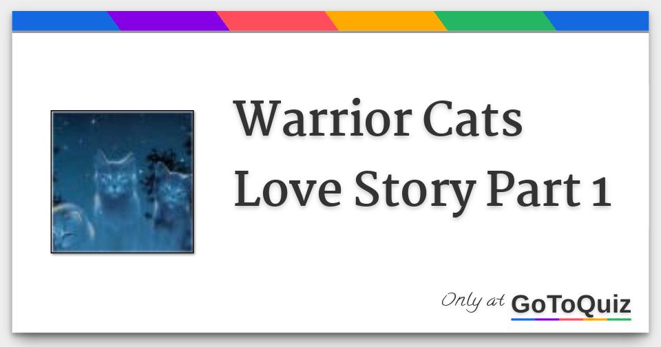 Warrior Cats Love Story Part 1 Warrior Cats Love Story Part 1