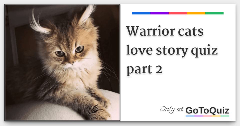 Warrior cats love story quiz part 2 Warrior cats love story quiz part 2