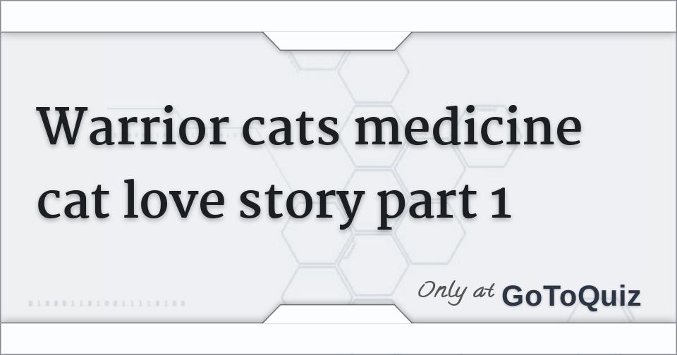 Warrior cats medicine cat love story part 1