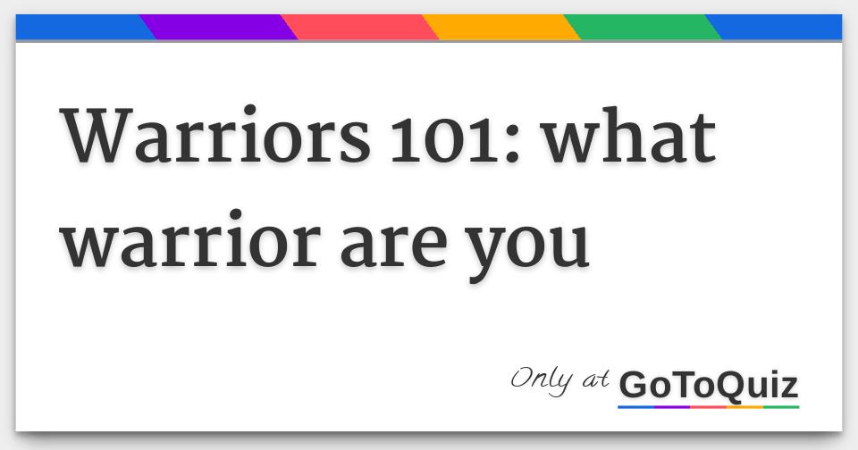 warriors 101: what warrior are you