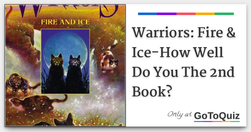 Warriors Fire And Ice How Well Do You The 2nd Book