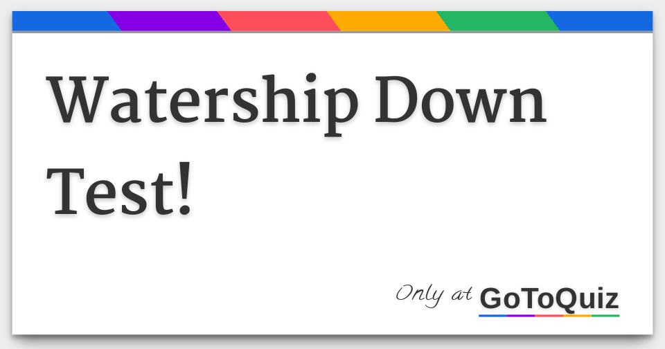 Watership Down Test!