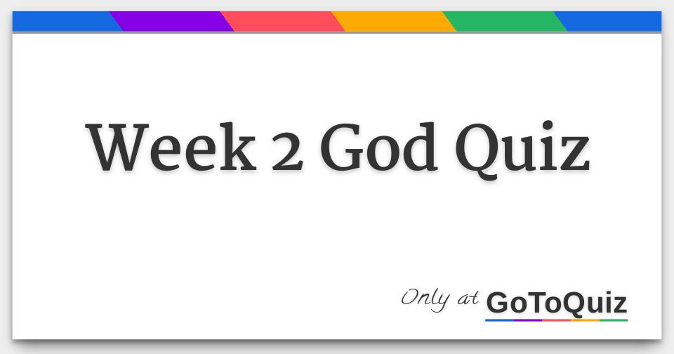 Week 2 God Quiz