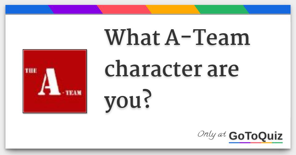 What A-Team character are you?