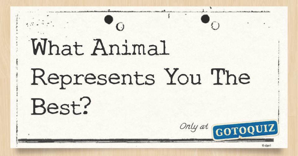 What Animal Represents You The Best?