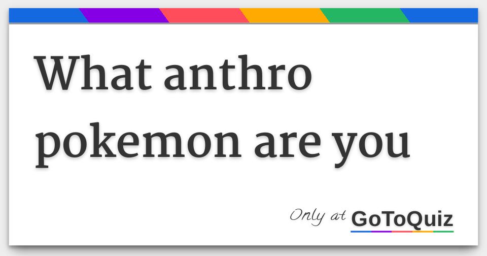 what anthro pokemon are you
