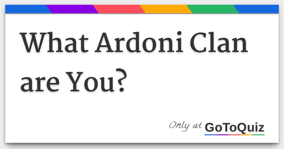 What Ardoni Clan are You?