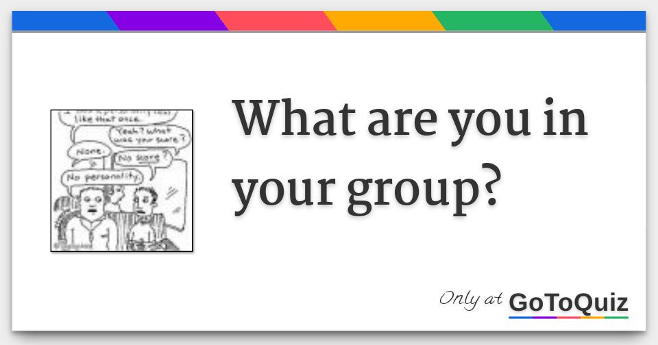Results: What are you in your group?
