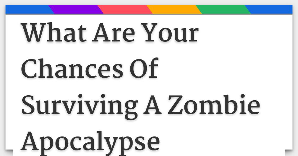 Results: What Are Your Chances Of Surviving A Zombie Apocalypse