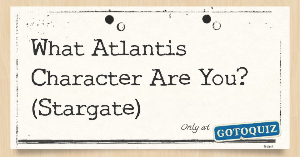 What Atlantis Character Are You? (Stargate)