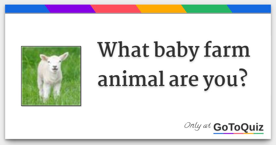 What baby farm animal are you?
