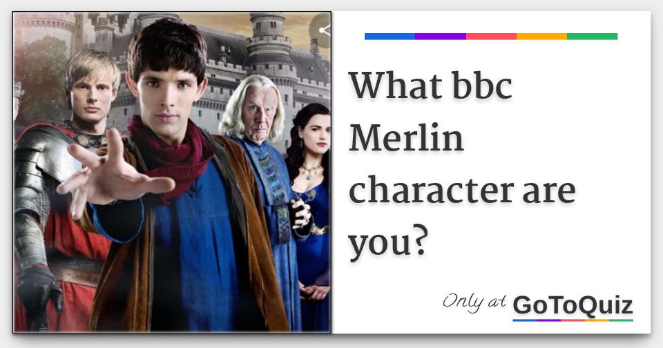 What bbc Merlin character are you?