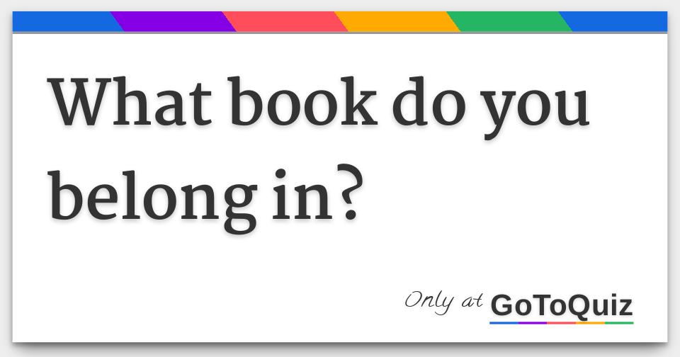 What book do you belong in?