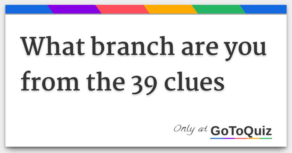 What branch are you from the 39 clues