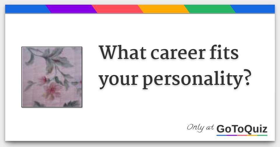 What career fits your personality?