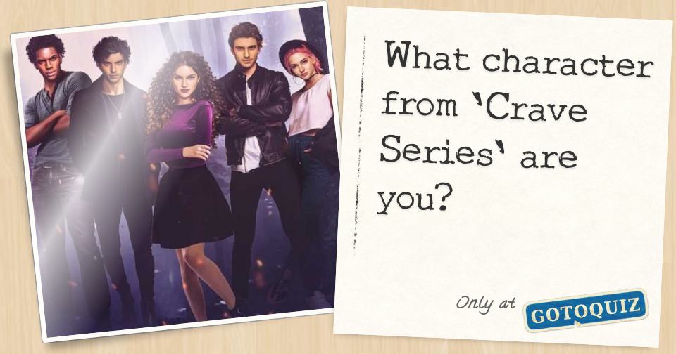 What character from 'Crave Series' are you?