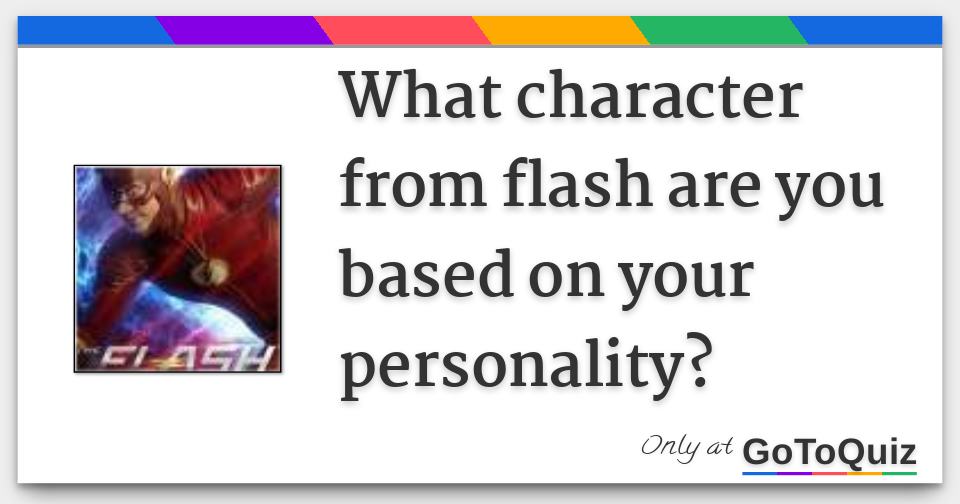 What character from flash are you based on your personality?