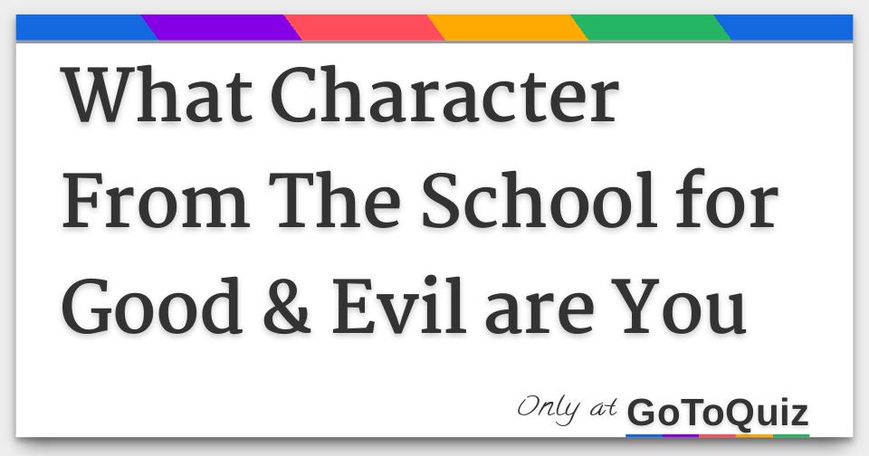 What Character From The School for Good & Evil are You