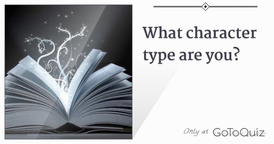 What Character Type Would You Be in a Fictional Story?