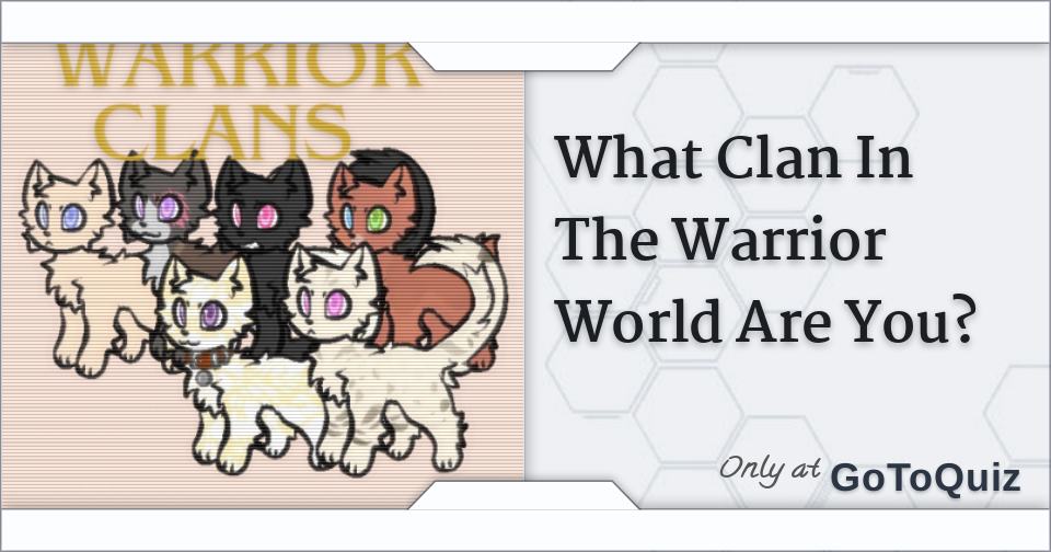 What Clan In The Warrior World Are You?