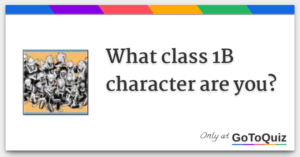 what class 1B character are you?