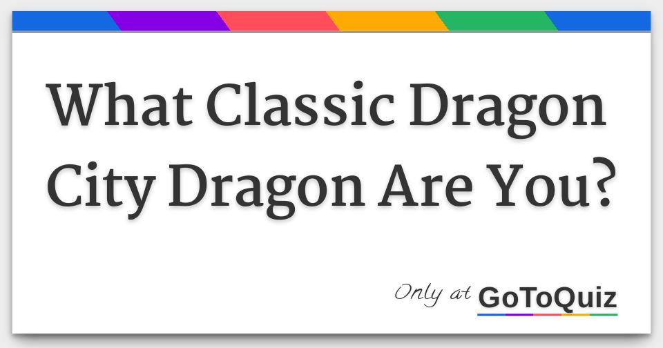 What Classic Dragon City Dragon Are You?