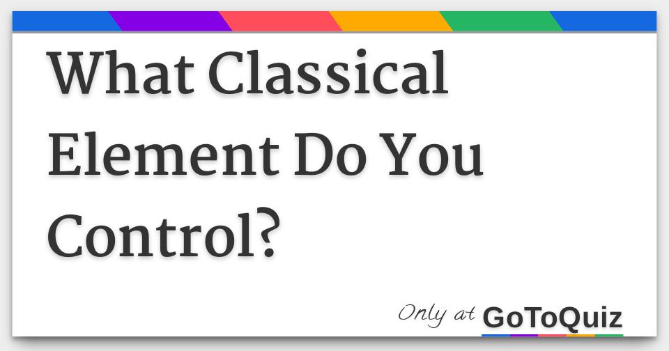 What Classical Element Do You Control?