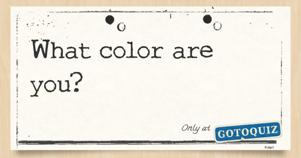 What color are you?