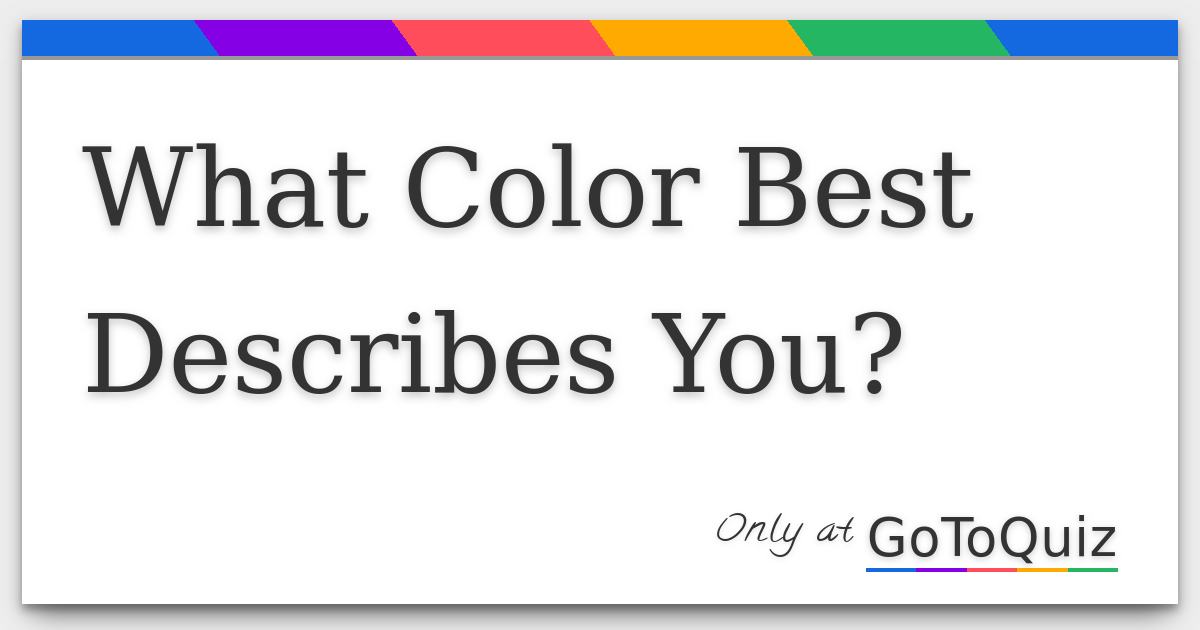 What Color Best Describes You?